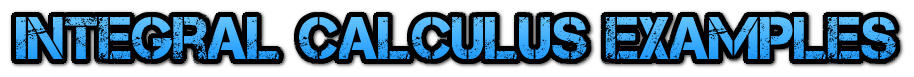 Integral Calculus Examples – Mathematical Mysteries